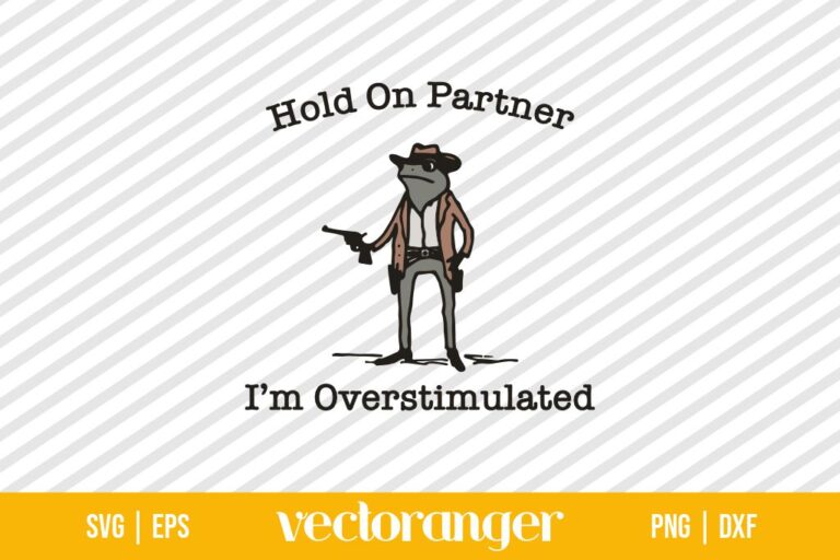 Hold On Partner Im Overstimulated Cowboy Frog SVG | Vectoranger